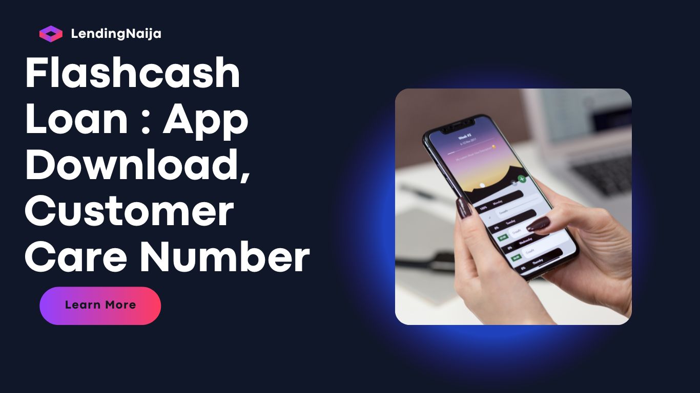 Flashcash Loan : App Download, Customer Care Number