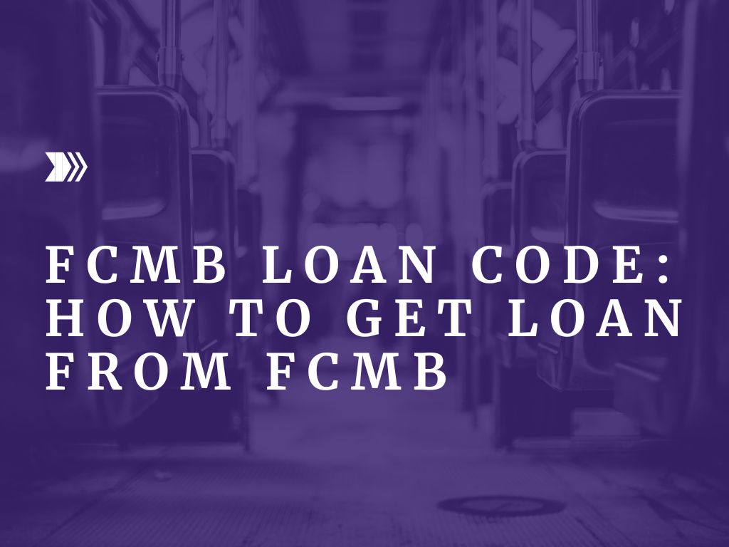FCMB Loan Code: How To Get Loan From FCMB