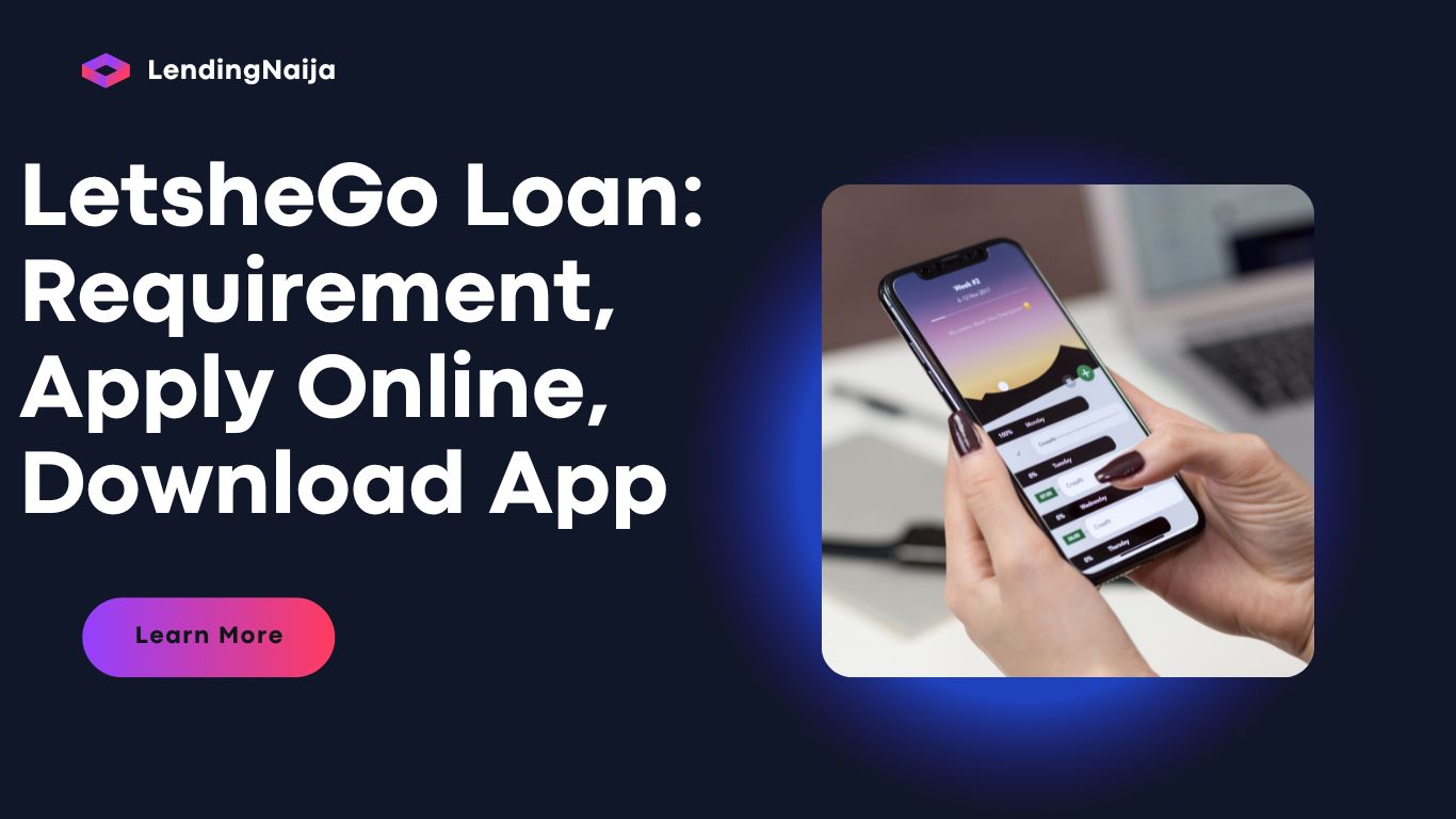 LetsheGo Loan: Requirement, Apply Online,Download App