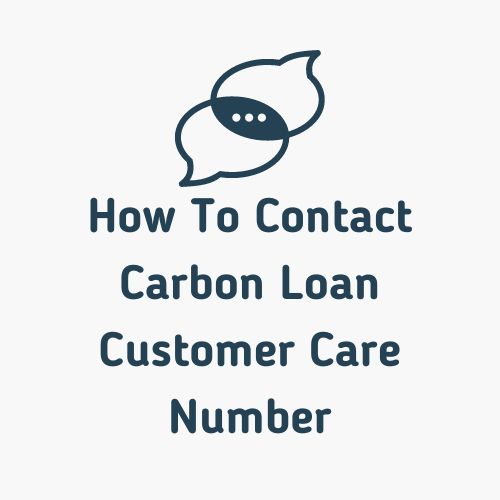 How To Contact Carbon Loan Customer Care Number