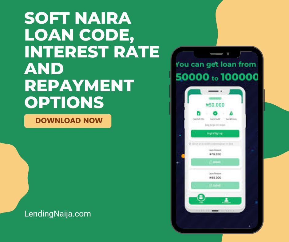 Soft Naira loan code, interest rate and repayment options