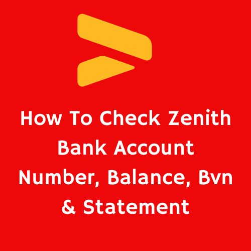 How To Check Zenith Bank Account Number, Balance, Bvn & Statement